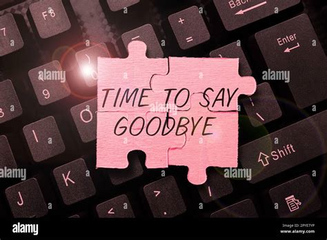Sign Displaying Time To Say Goodbye Word For Bidding Farewell So Long See You Till We Meet