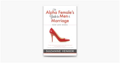‎the Alpha Females Guide To Men And Marriage How Love Works By