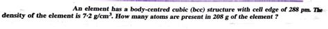 SOLVED Chemical Engineering An Element Has A Body Centred Cubic Bcc Structure With Cell Edge