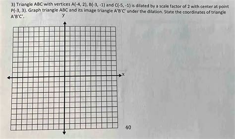 3 Triangle Abc With Vertices A 42b 3 1 And C 5 1 Is Dilated