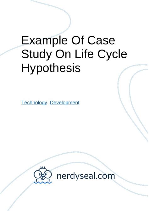Example Of Case Study On Life Cycle Hypothesis 307 Words Nerdyseal