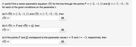 Solved Point Find A Vector Parametric Equation R T For Chegg
