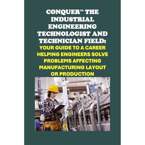 Conquer The Industrial Engineering Field Your Guide To A Career As An