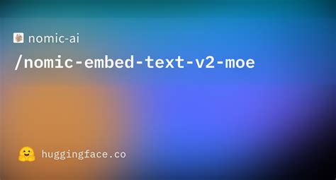 Nomic Ainomic Embed Text V2 Moe · Hugging Face