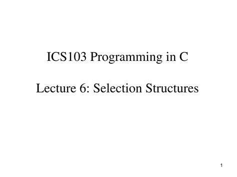 Ppt Ics103 Programming In C Lecture 6 Selection Structures