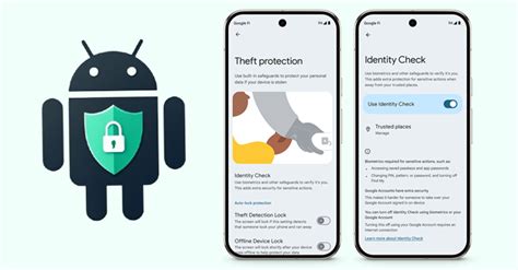 Androids New Identity Check Feature Locks Device Settings Outside Trusted Locations