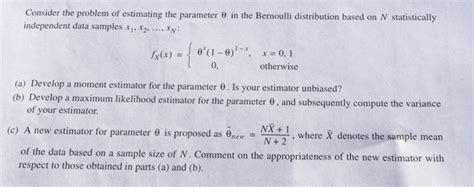 Solved Consider The Problem Of Estimating The Parameter Chegg