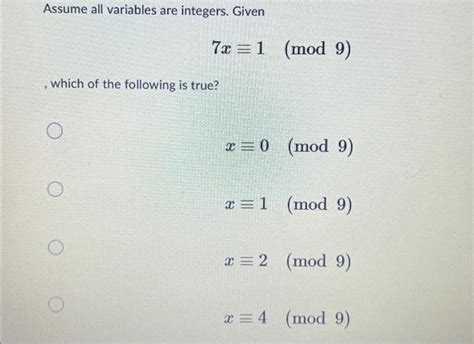 solved assume all variables are integers given 7x≡1 mod9