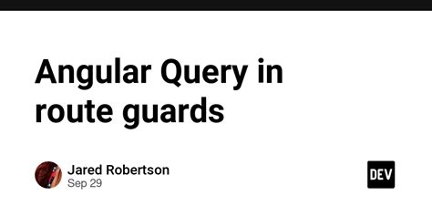 Angular Query In Route Guards Dev Community
