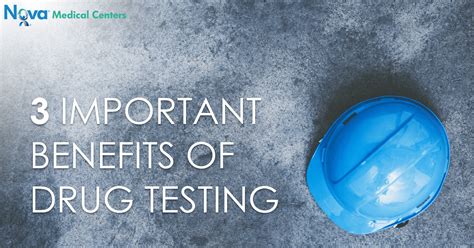 3 Important Benefits Of Drug Testing Nova Medical Centers