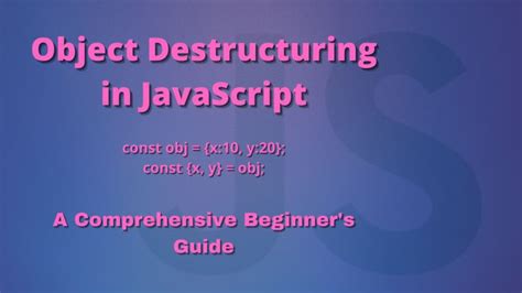 Master The Art Of Destructuring Objects