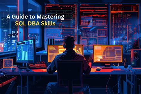 The Comprehensive Guide To Mastering Your Sql Dba Skills In 2024