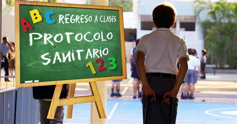 Conoce El Protocolo Sanitario Para Este Regreso A Clases Presenciales