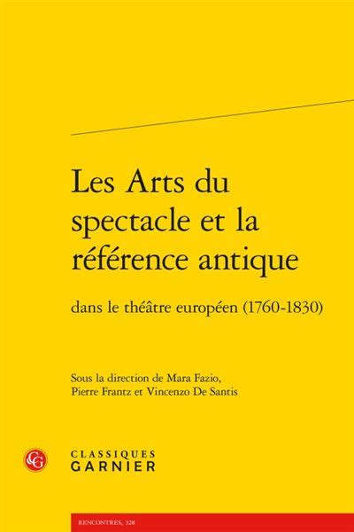 Les Arts Du Spectacle Et La Référence Antique 1760 1830 Broché Mara Fazio Pierre Frantz