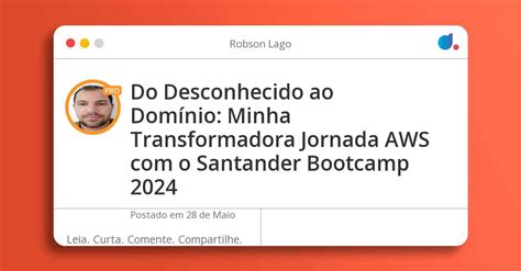 Do Desconhecido Ao Domínio Minha Transformadora Jornada Aws Com O Santander Bootcamp 2024