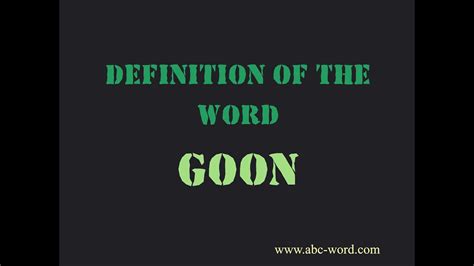 Definition Of The Word Goon Youtube