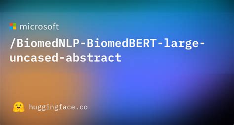 Microsoftbiomednlp Biomedbert Large Uncased Abstract · Hugging Face