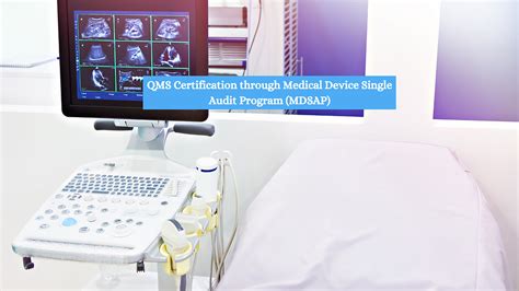 Qms Certification Through Medical Device Single Audit Program Mdsap