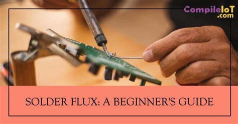 Hvm Smart Solutions On Linkedin What Is Solder Flux And How Do You Use