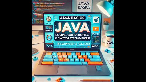 Java Loops Conditions And Switch Statements Complete Beginners Guide