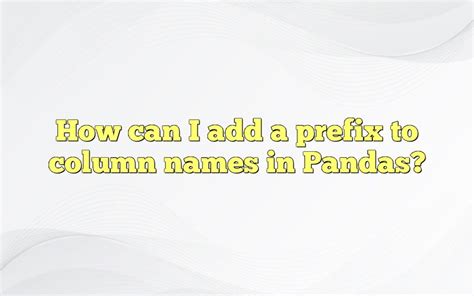 How Can I Add A Prefix To Column Names In Pandas