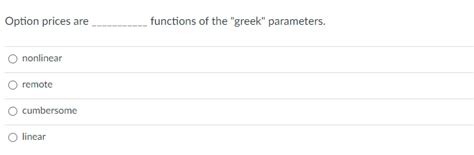 Solved Option Prices Are Functions Of The Greek