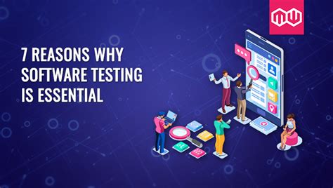 7 Reasons For The Value Of Software Testing