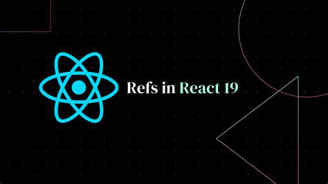 Handling Refs In React 19 Simplifying Ref Forwarding And Usage