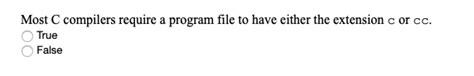 Solved Most C Compilers Require A Program File To Have