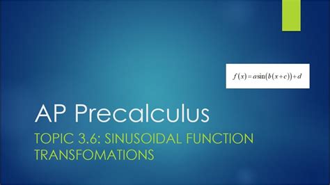 Ap Precalculus Topic 36 Sinusoidal Function Transformations Youtube