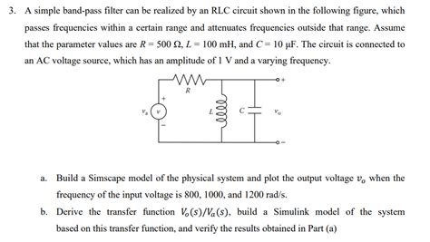 Solved A Simple Band Pass Filter Can Be Realized By An Rlc