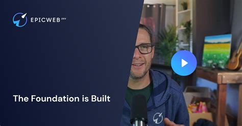 The Foundation Is Built Epic Web Dev
