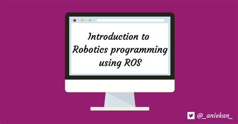 Introduction To Robotics Programming Using Ros Aniekans Blog