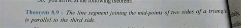 Theorem 8 9 The Line Segment Joining The Mid Points Of Two Sides Of A Triangl Is Parallel To