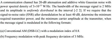 SOLVED A Communication Channel Has DB Attenuation And Additive White Gaussian Noise With A