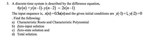 Solved A Discrete Time System Is Described By The Chegg Com