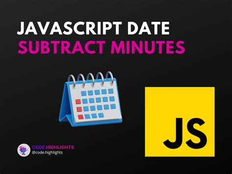 Javascript Date Subtract Minutes The Ultimate How To Code Highlights