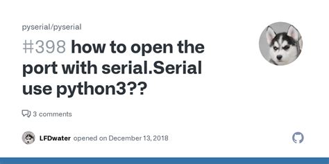 How To Open The Port With Serialserial Use Python3 · Issue 398 · Pyserialpyserial · Github