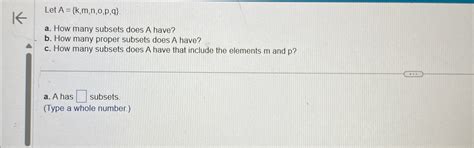 solved let a {k m n o p q} a ﻿how many subsets does a