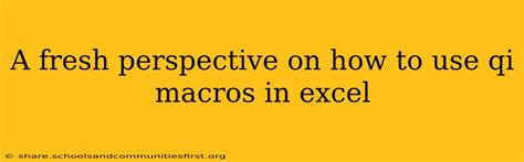 A Fresh Perspective On How To Use Qi Macros In Excel