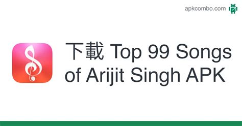 Top 99 Songs Of Arijit Singh Apk Android App 免費下載
