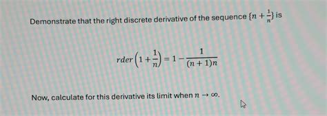 Solved Demonstrate That The Right Discrete Derivative Of The