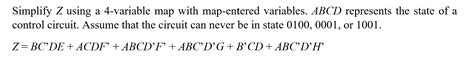 Solved Simplify Z Using A 4 Variable Map With Map Entered