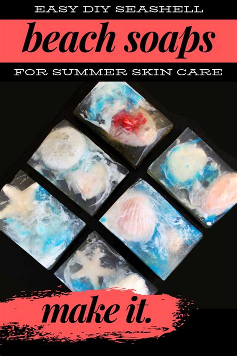 Summer Beauty Recipes An Easy Seashell Soap Tutorial And More
