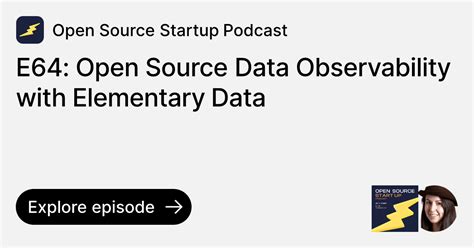 Episode E64 Open Source Data Observability With Elementary Data Ask Open Source Startup Podcast