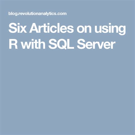 Six Articles On Using R With SQL Server Sql Server Sql Data Science