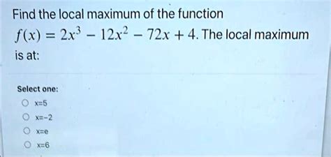 solved find the local maximum of the function f x 2x 3 12x 2