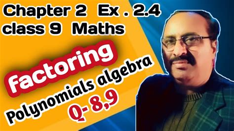 Class 9 Maths Chapter 2 Exercise 2 4 Question 8 9 How To Factorise Polynomials Lgebra Youtube