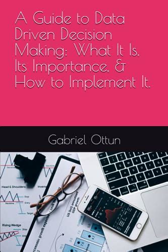 A Guide To Data Driven Decision Making What It Is Its Importance And How To Implement It By