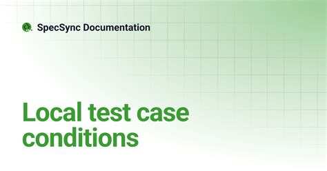 Local Test Case Conditions Specsync Documentation